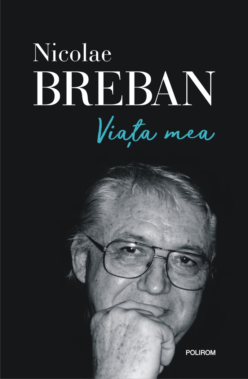 Un nou volum de Nicolae Breban, la Polirom: „Viaţa mea” - Bookaholic